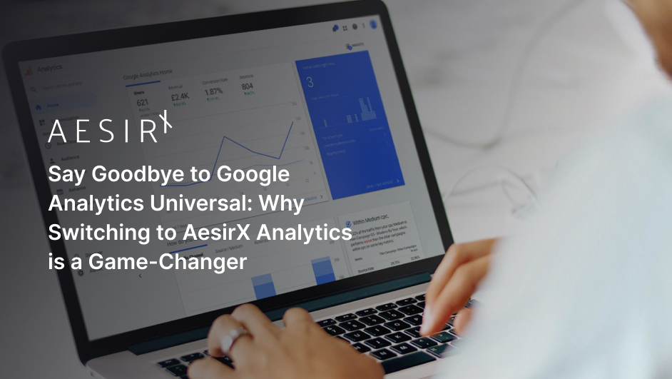 Say Goodbye to Google Analytics Universal with AesirX Say Goodbye to Google Analytics Universal with AesirX