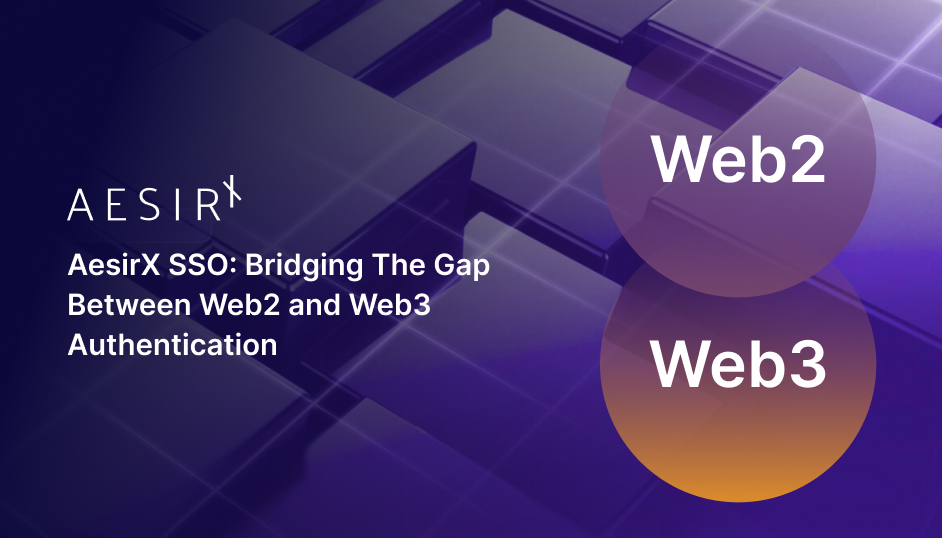 AesirX SSO: Bridging Web2 and Web3 Authentication AesirX SSO: Bridging Web2 and Web3 Authentication
