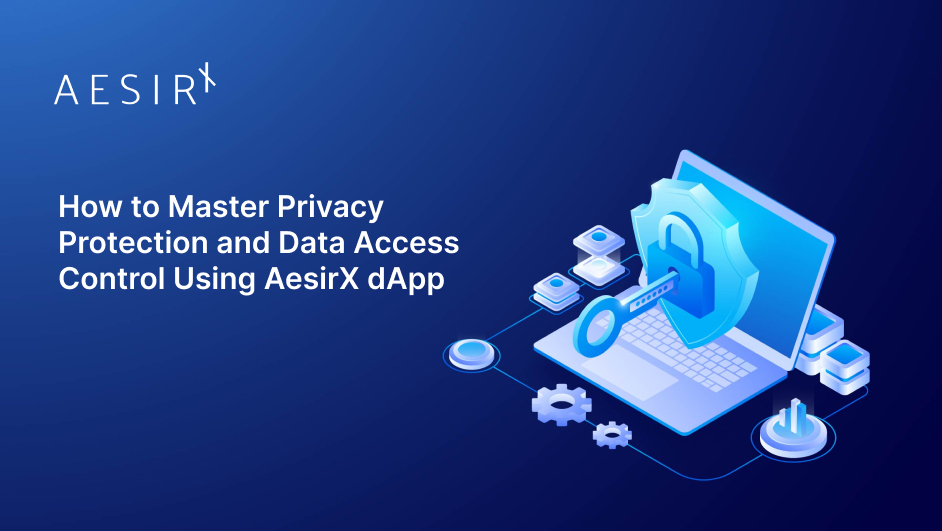 Privacy Protection and Data Access Control with AesirX dApp