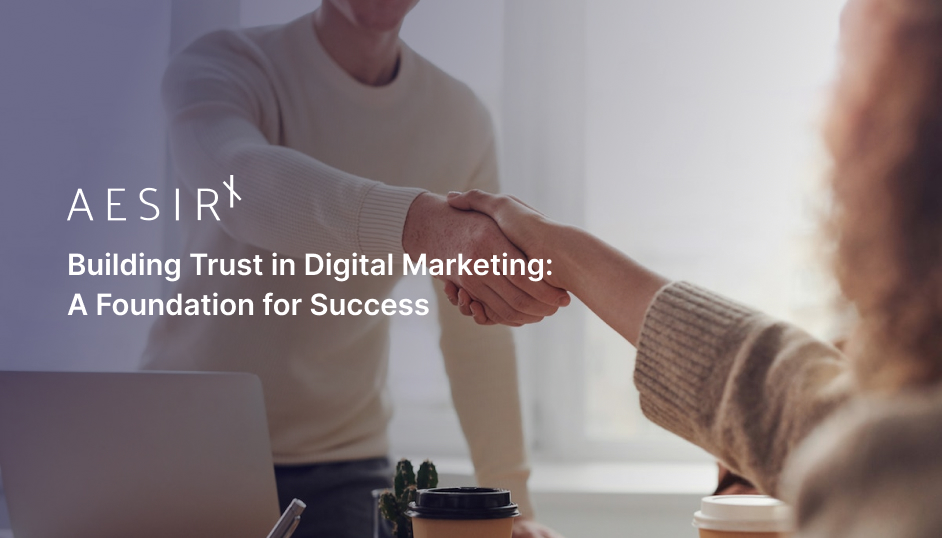 Building Trust in Digital Marketing: A Foundation for Success
