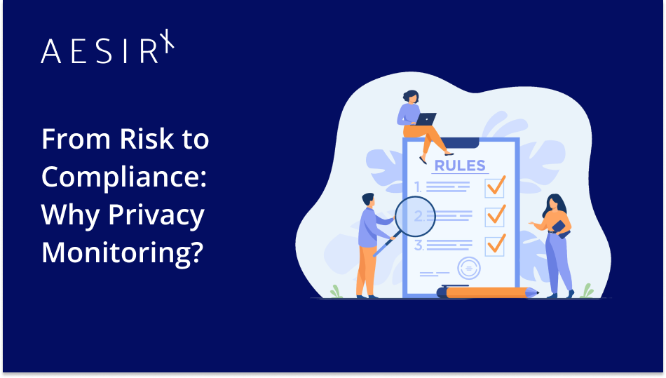 From Risk to Compliance: Why Privacy Monitoring?