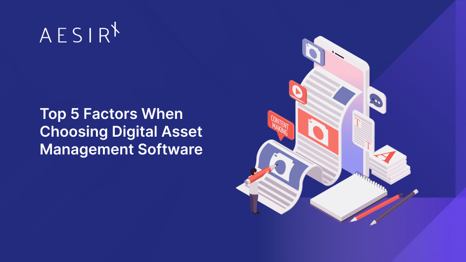 5 Factors When Choosing Digital Asset Management Software