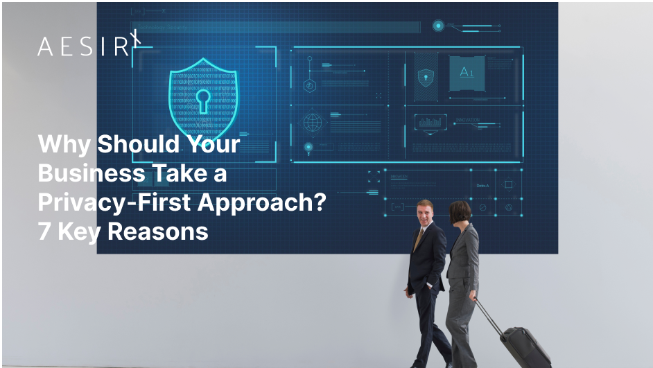 Why Your Business Needs a Privacy First Approach