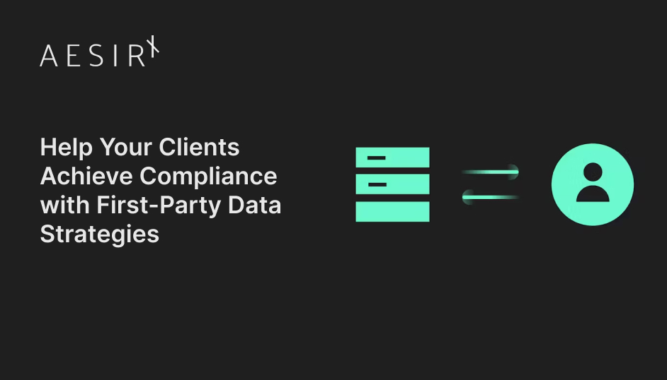 Help Clients Achieve Compliance with First-Party Data Strategies Help Clients Achieve Compliance with First-Party Data Strategies
