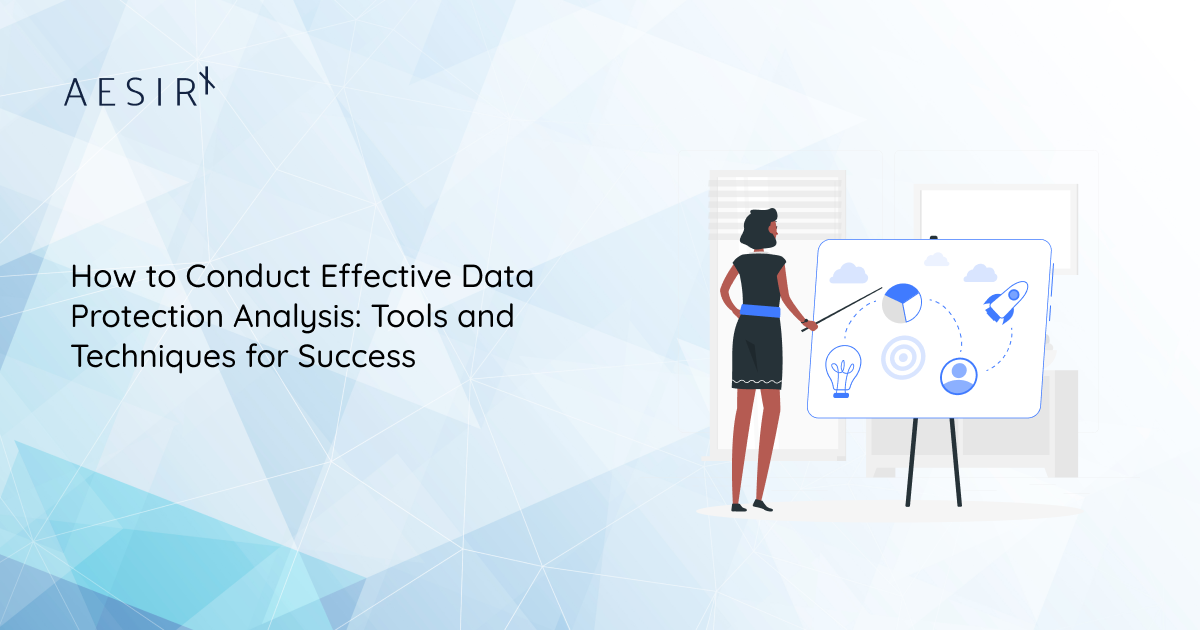 How to Conduct Effective Data Protection Analysis: Tools and Techniques for Success