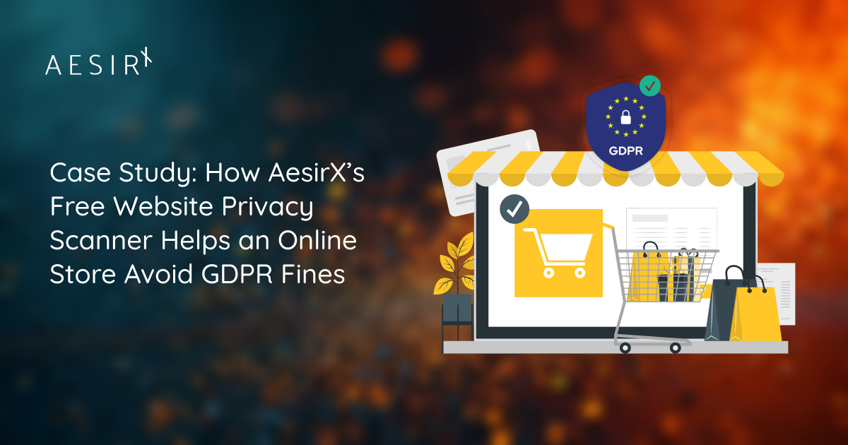 Case Study: How AesirX Website Privacy Scanner Prevented GDPR Fines