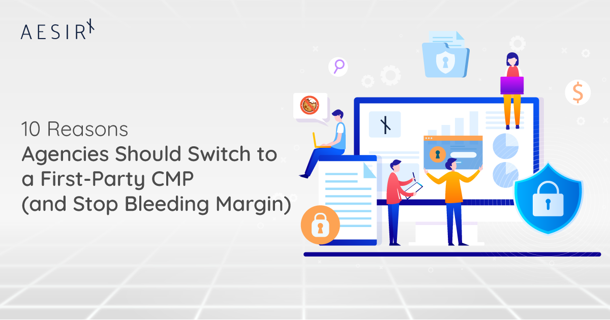 10 Reasons Agencies Should Switch to a First‑Party CMP